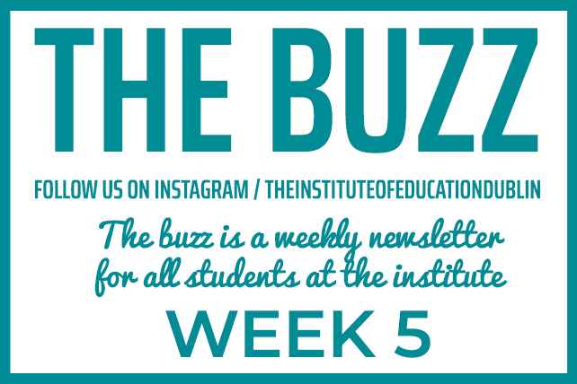 The Buzz Newsletter Week 5 | News | The Institute of Education