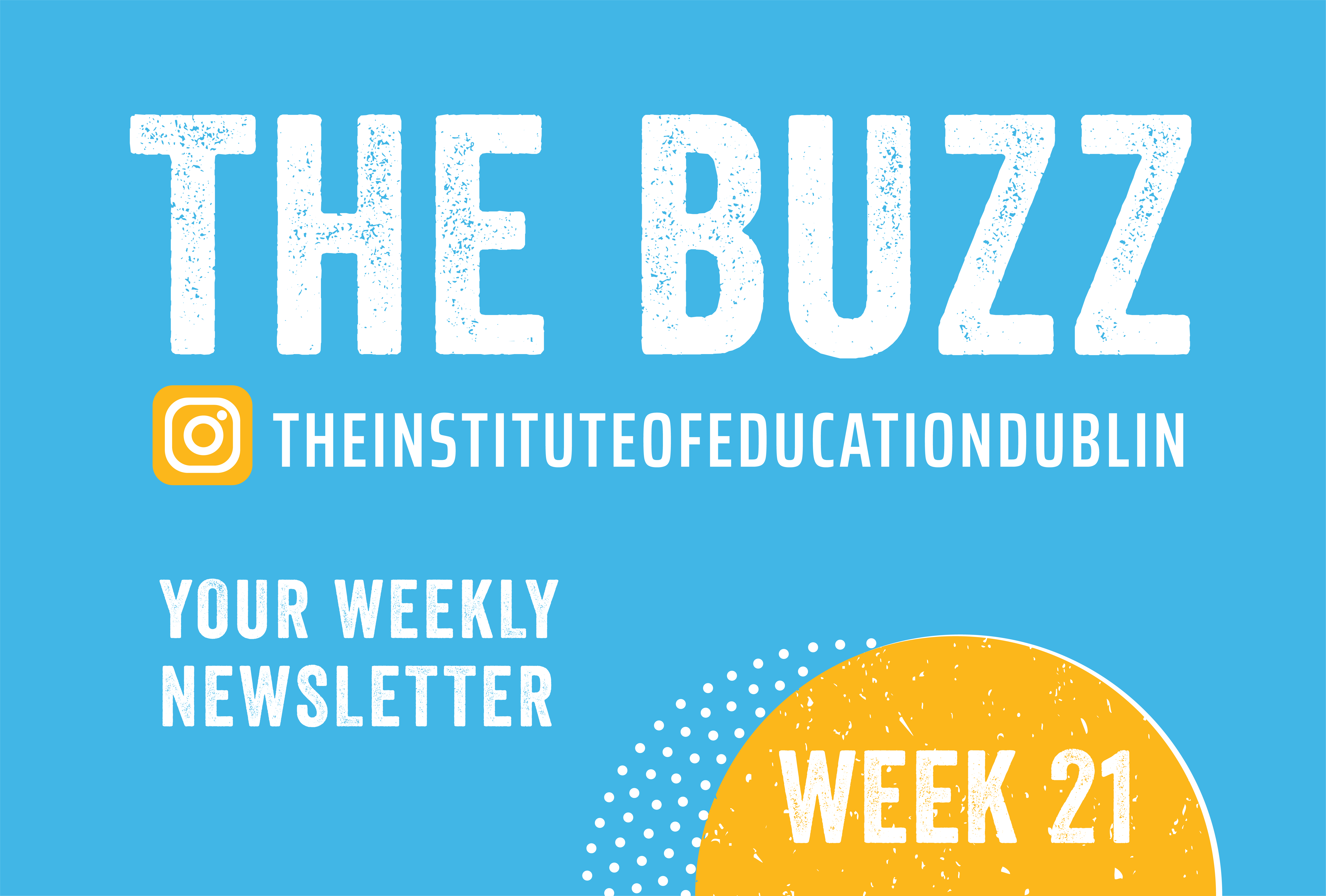 The Buzz Week 21 | 2020 News | The Institute of Education
