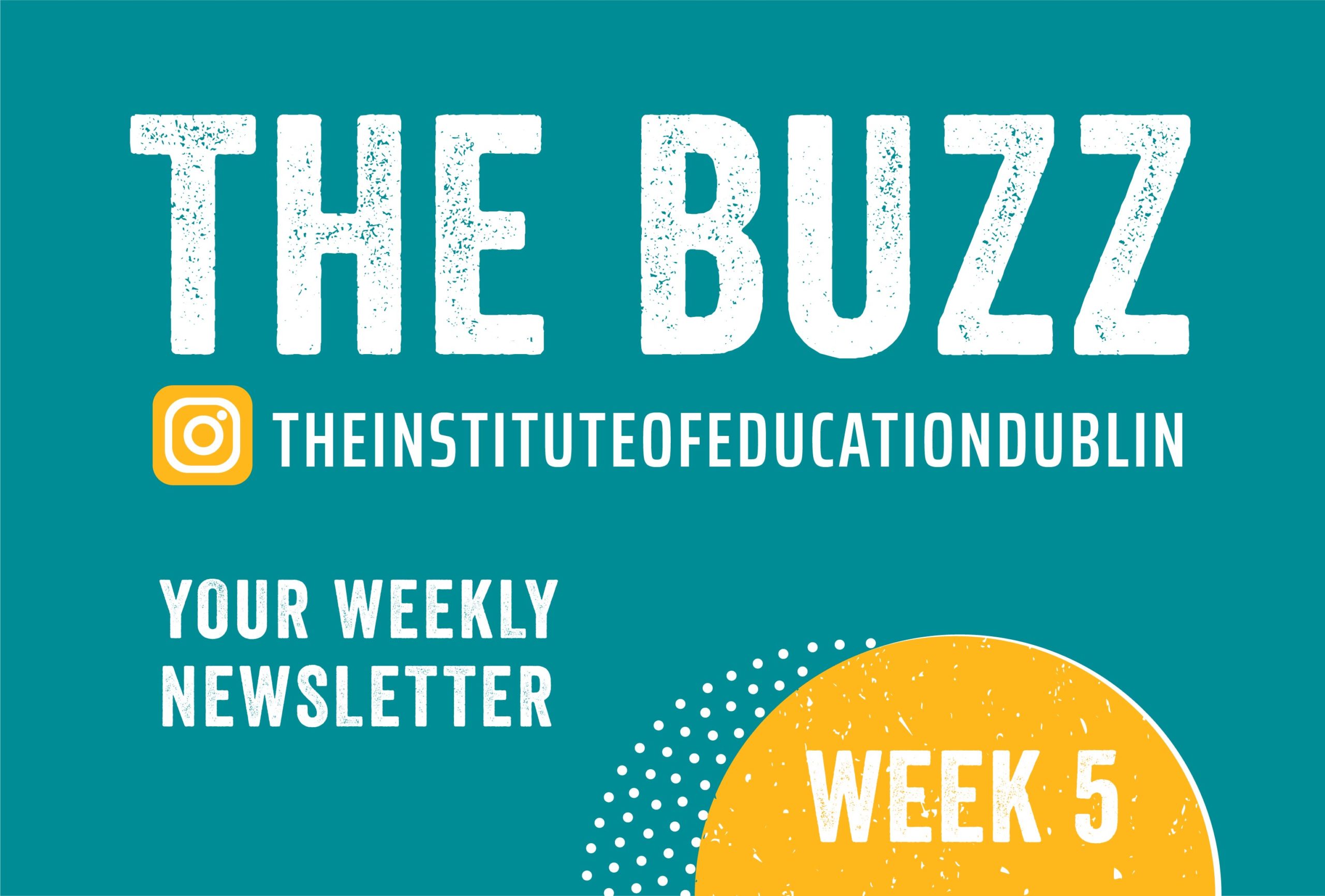 The Buzz Newsletter - Week 5 | Institute of Education