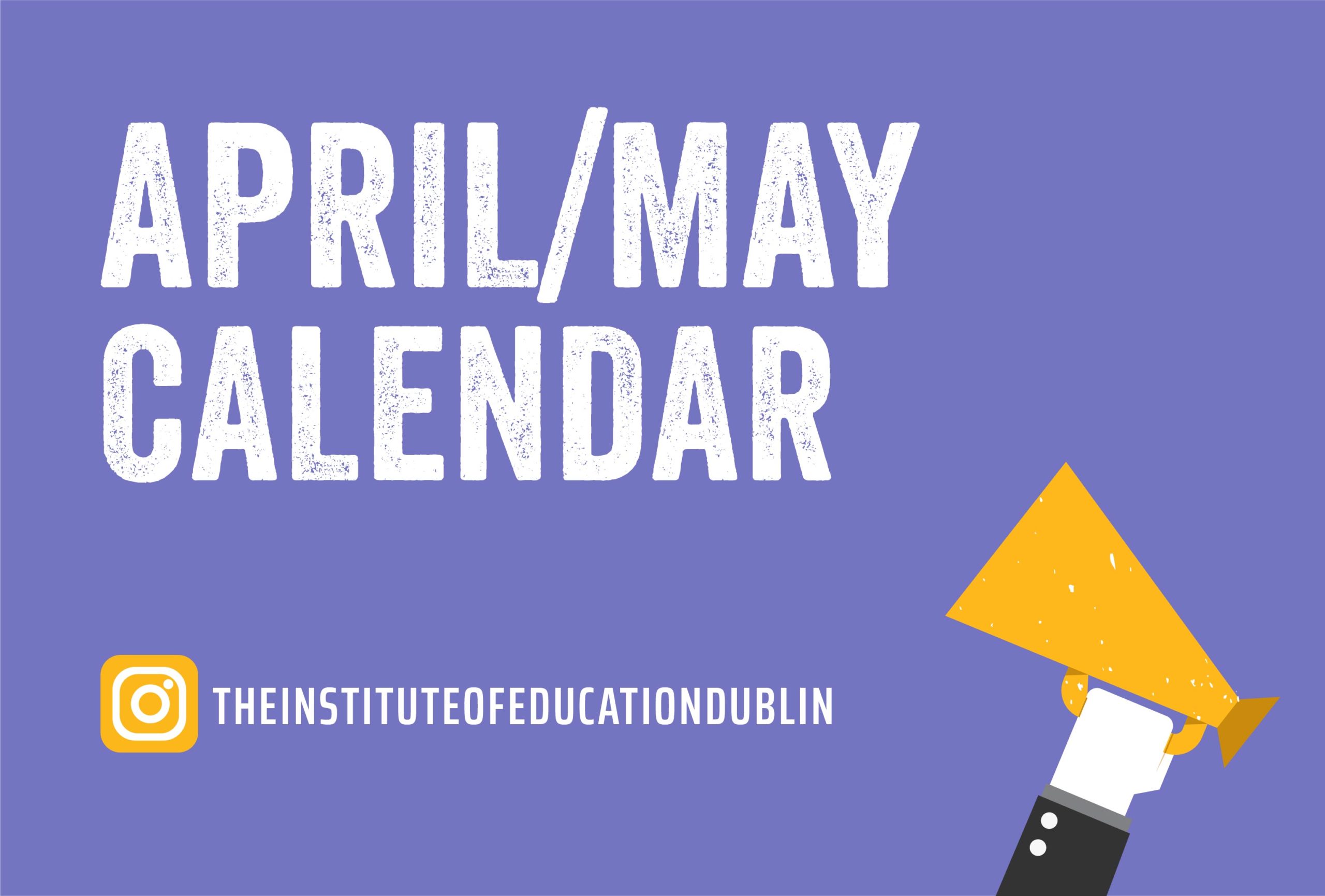 Monthly Calendar | April/May 2024 | The Institute of Education
